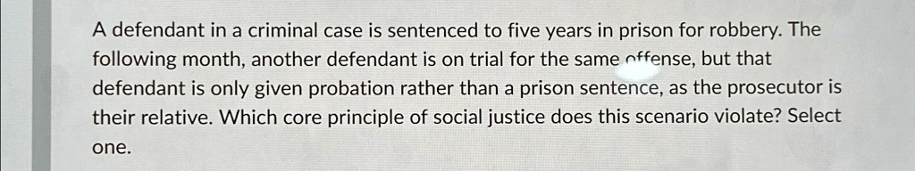 A defendant in a criminal case is sentenced to five years in prison for ...