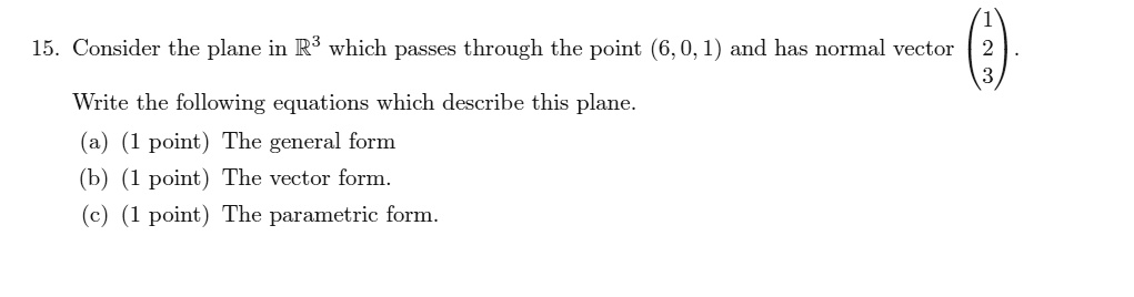 SOLVED:15. Consider the plane in R3 which passes through the point (6,0 ...
