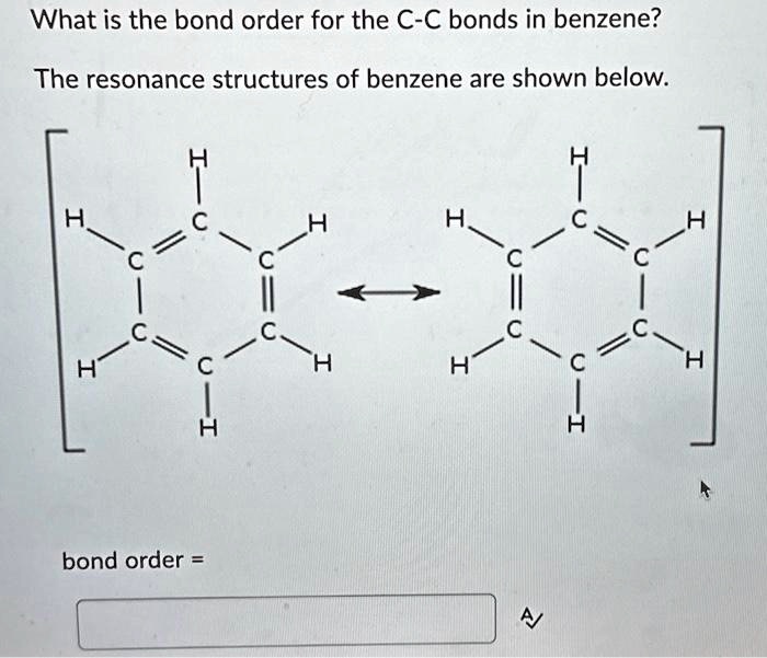What is the bond order for the C-C bonds in benzene? The resonance ...