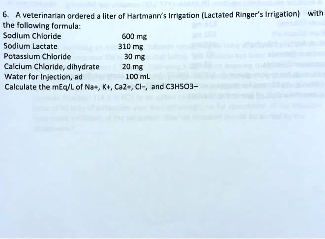 A veterinarian ordered a liter of Hartmann's Irrigation (Lactated ...