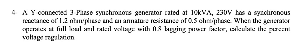 SOLVED: A Y-connected 3-Phase synchronous generator rated at 10 kVA, 230 V has a synchronous ...