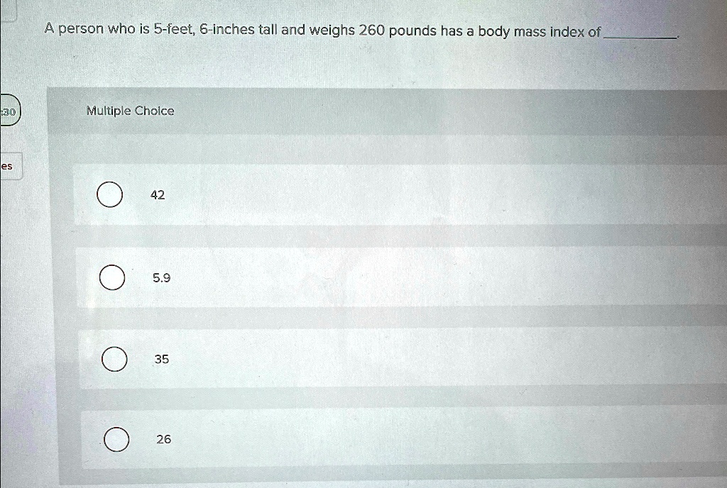 A person who is 5-feet, 6-inches tall and weighs 260 pounds has a body ...