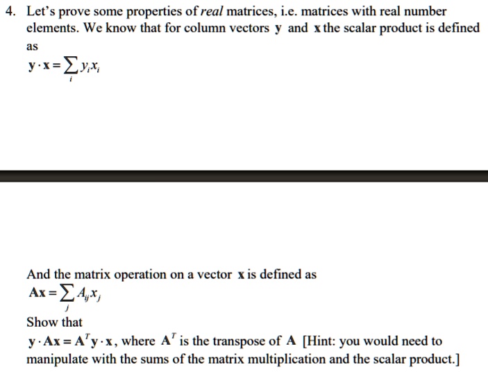 SOLVED: Let's prove some properties of real matrices, i.e. matrices ... SOLVED: Let's prove some properties of real matrices, i.e. matrices ...