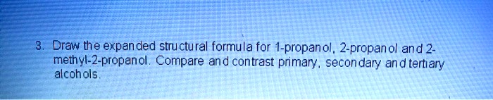 SOLVED: Draw the expanded structural formula for 1-propanol, 2-propanol ...