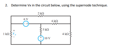 2. Determine V x in the circuit below, using the supernode technique.