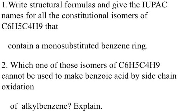 SOLVED: 1.Write structural formulas and give the IUPAC names for all the constitutional isomers ...