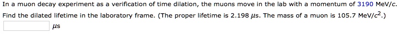 SOLVED: In a muon decay experiment as a verification of time dilation ...