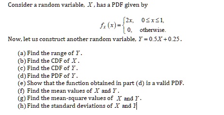SOLVED: Consider randon Variable has PDF given by 0rsi f, (x) = otherwise Now, let us construct ...