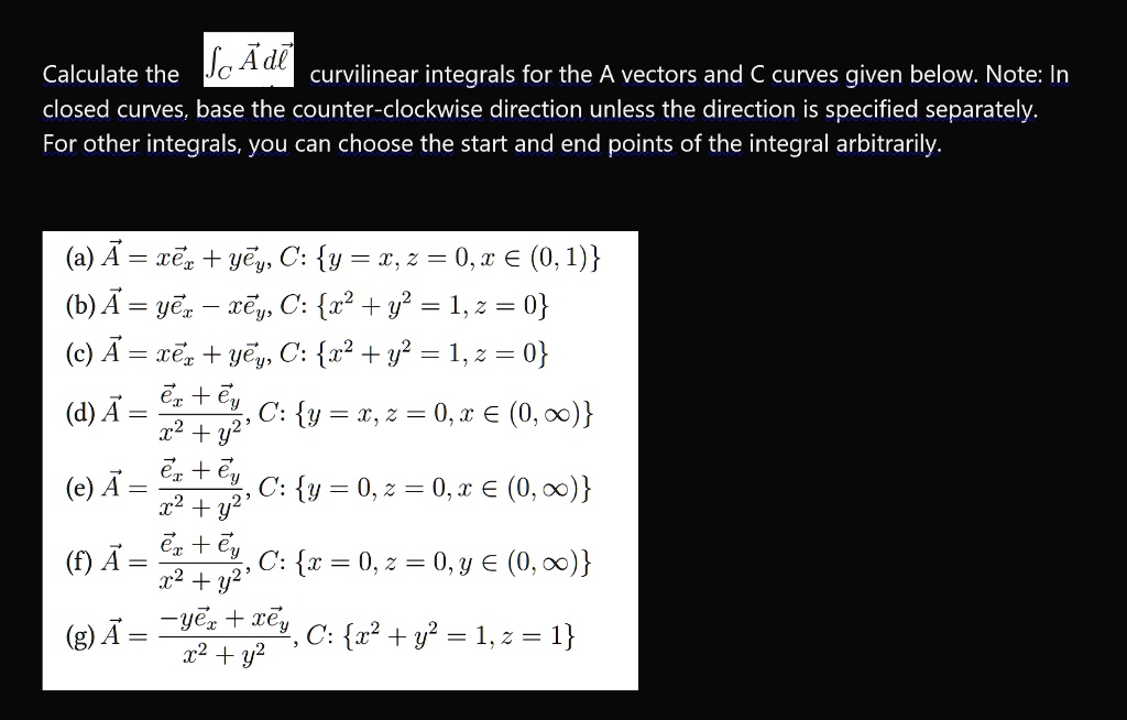 SOLVED: Ade Calculate the curvilinear integrals for the A vectors and C curves given below: Note ...