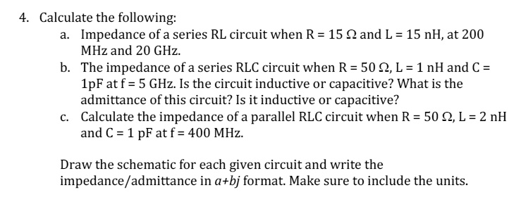 SOLVED: Calculate the following: Impedance of a series RL circuit when R = 15 Q and L = 15 nH,at ...