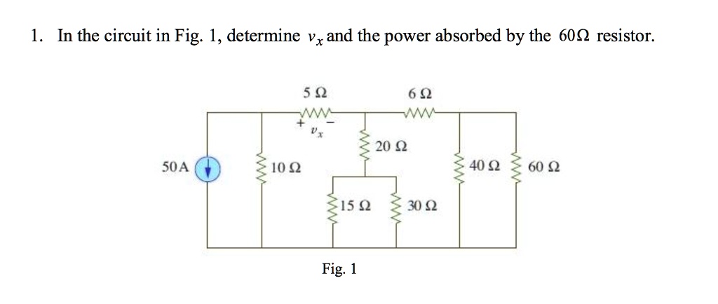 SOLVED: In the circuit in Fig. 1, determine vx and the power absorbed by the 60-ohm resistor. 1 ...