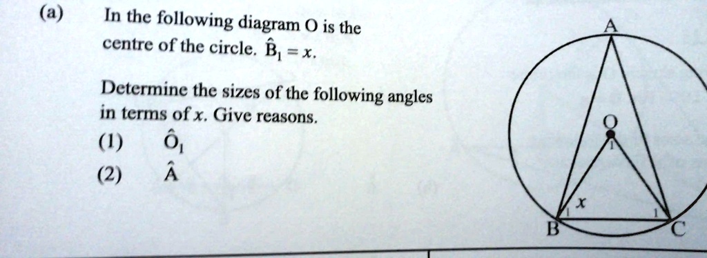 (a) In the following diagram O is the centre of the circle. B̂1 = x. Determine the sizes of the ...