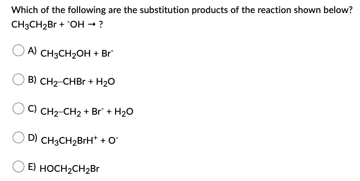 Which of the following are the substitution products of the reaction ...