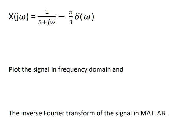 Use the properties of transforms to find the inverse Fourier transform ...