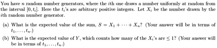 You have random number generators, where the ith one draws a number ...