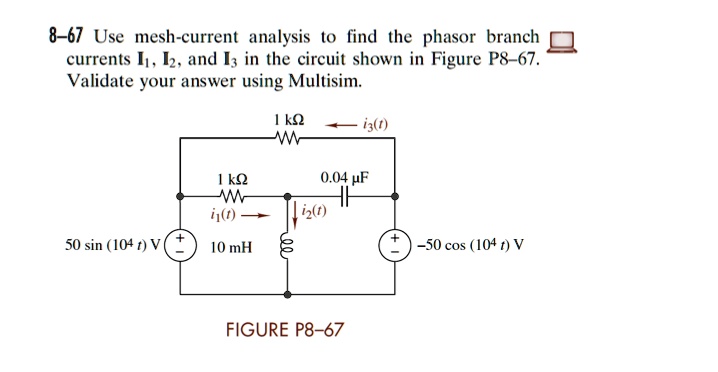 SOLVED: Solve first then verify using Multisim 8-67 Use mesh-current analysis to find the phasor ...