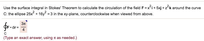 Use the surface integral in Stokes' Theorem to calculate the circulation of the field F = x^2i ...