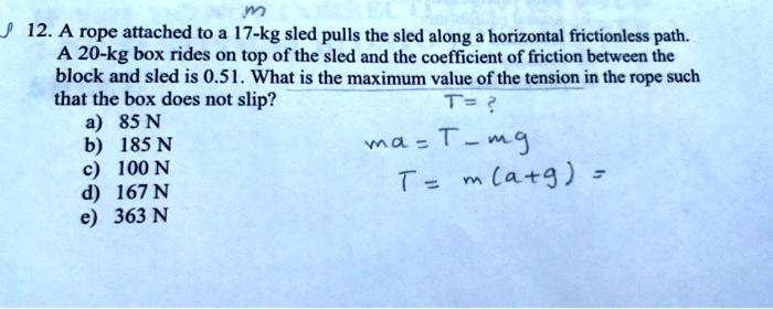 SOLVED: A rope attached to a 17-kg sled pulls the sled along a ...
