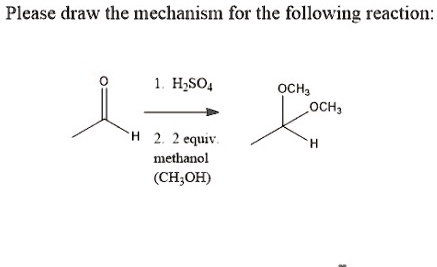 Please draw the mechanism for the following reaction: H2SO4 OCH3 OCH3 2 ...