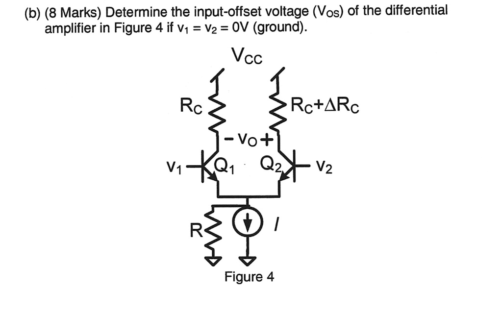 SOLVED: (b) (8 Marks) Determine the input-offset voltage (Vos) of the differential amplifier in ...