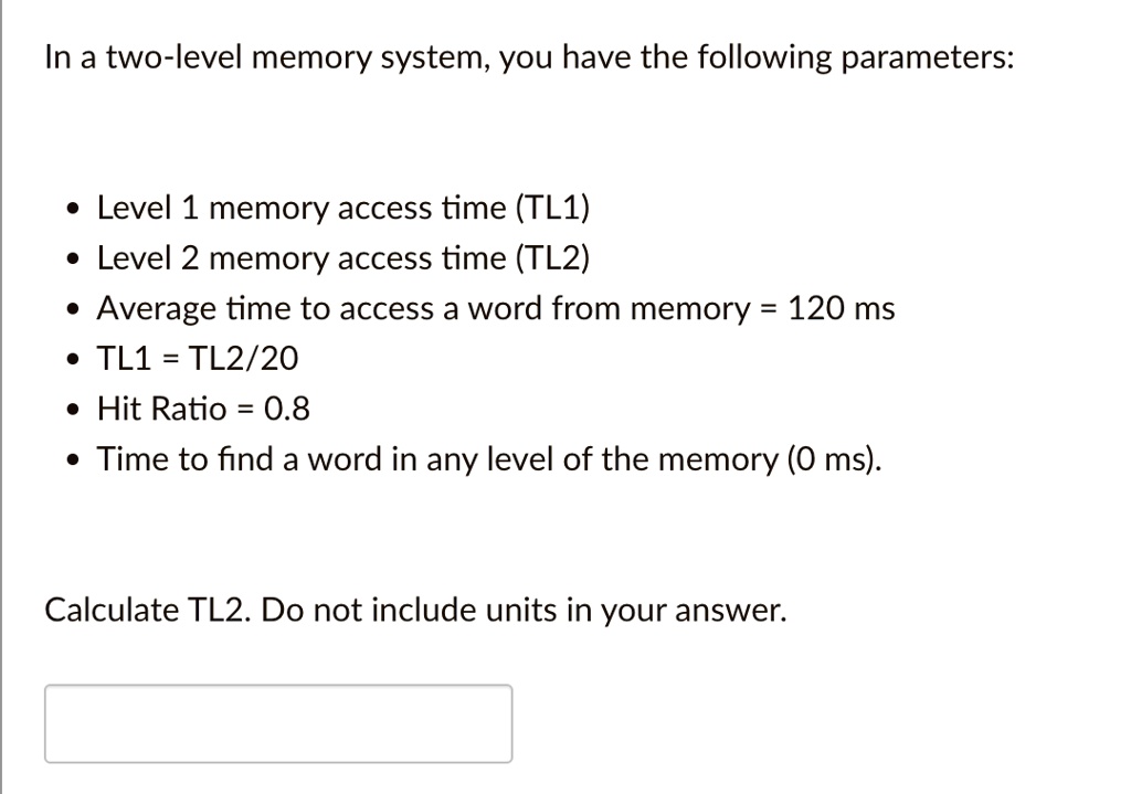 in a two level memory system you have the following parameters level 1 ...