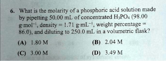 SOLVED: 6. What is the molarity of a phosphoric acid solution made by ...