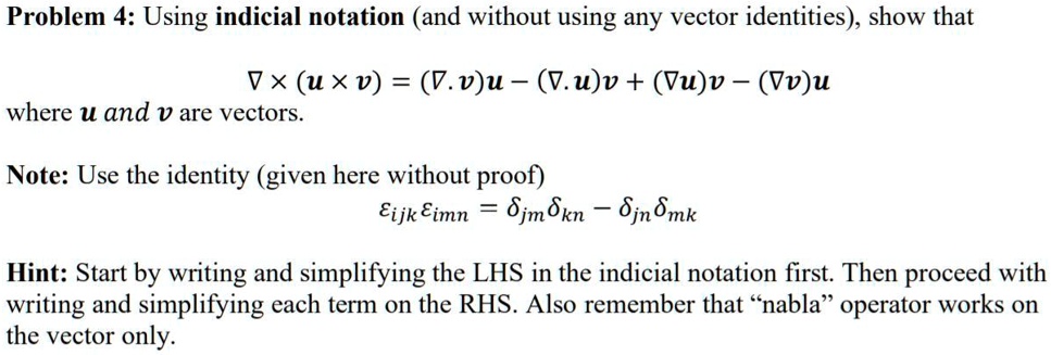 Problem 4: Using indicial notation (and without using any vector identities), show that ? × (u × ...