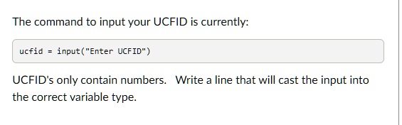 SOLVED: The command to input your UCFID is currently: ucfid = input ...