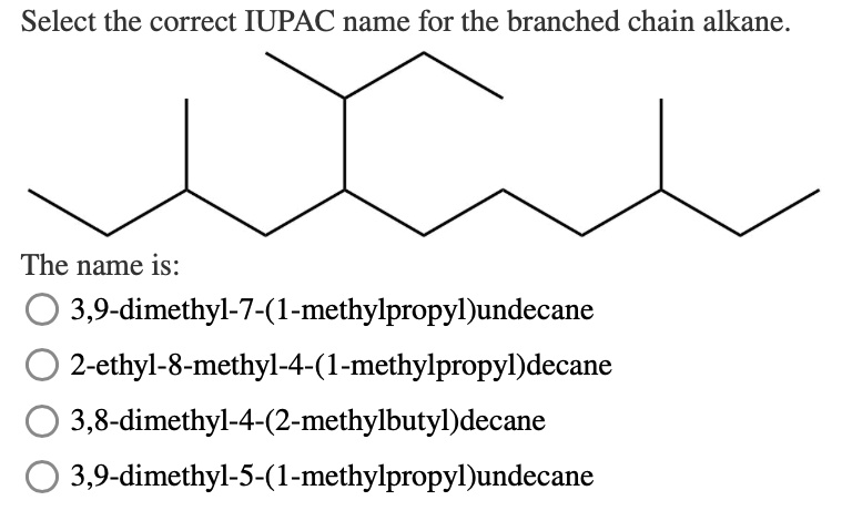 select the correct iupac name for the branched chain alkane the name is ...