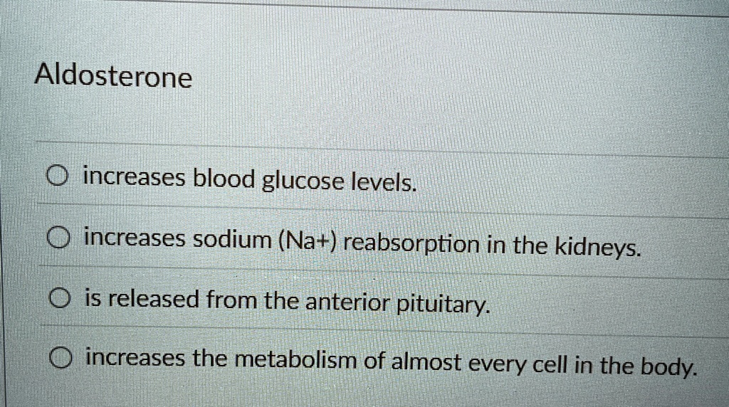 aldosterone increases blood glucose levels increases sodium na ...