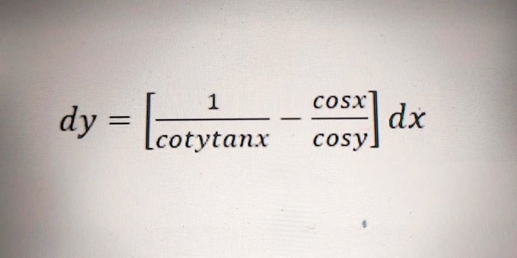 SOLVED: cos(x) dx + cos(y) dy = cot(y) tan(x)