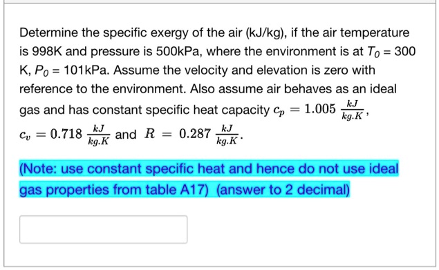 SOLVED: Determine the specific exergy of the air (kJ/kg), if the air ...