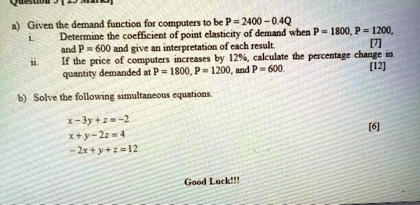 a) Given the demand function for computers to be P = 2400 - 0.4Q 1. Determine the coefficient of ...