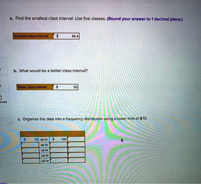 find the smallest class interval use five classes round your answer to ...