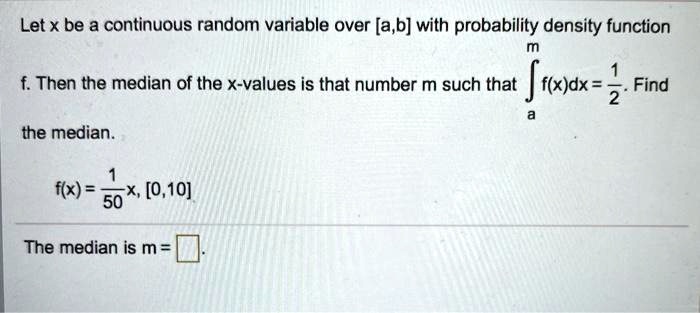 SOLVED: Let x be a continuous random variable over [a,b] with ...