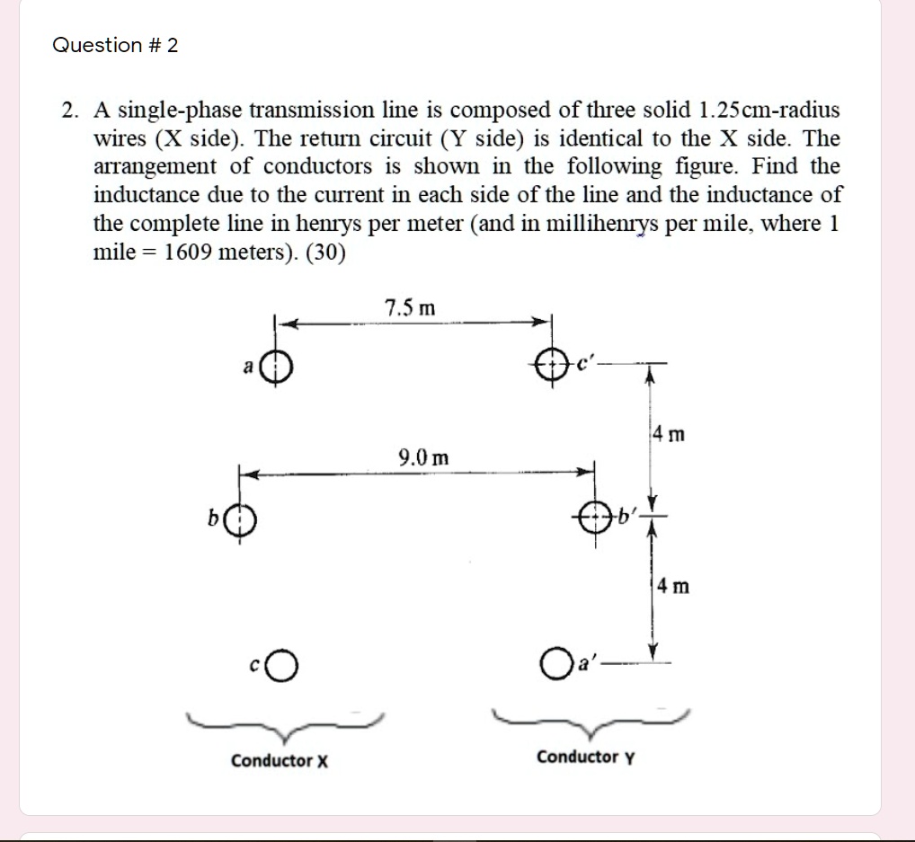 SOLVED: Question #2 A single-phase transmission line is composed of ...