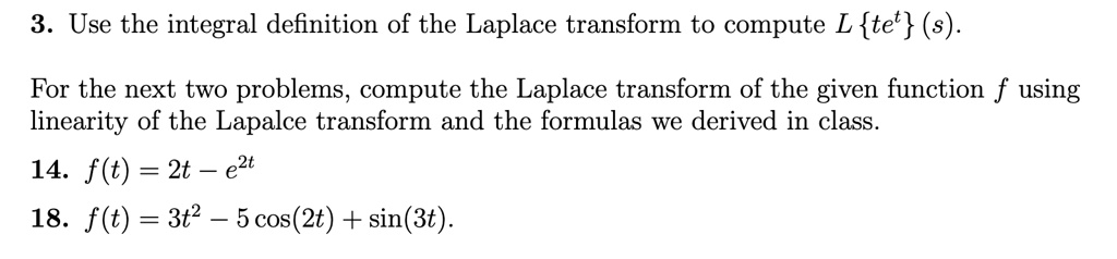 3. Use the integral definition of the Laplace transform to compute L{te ...