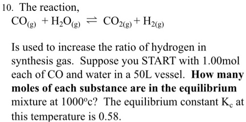 SOLVED: The reaction, CO(g) + H2O(g) = CO2(g) + H2(g), is used to increase the ratio of hydrogen ...