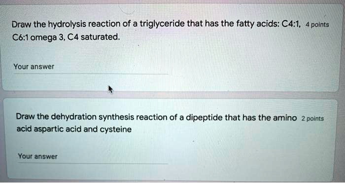 Draw the hydrolysis reaction of a triglyceride that has the fatty acids ...