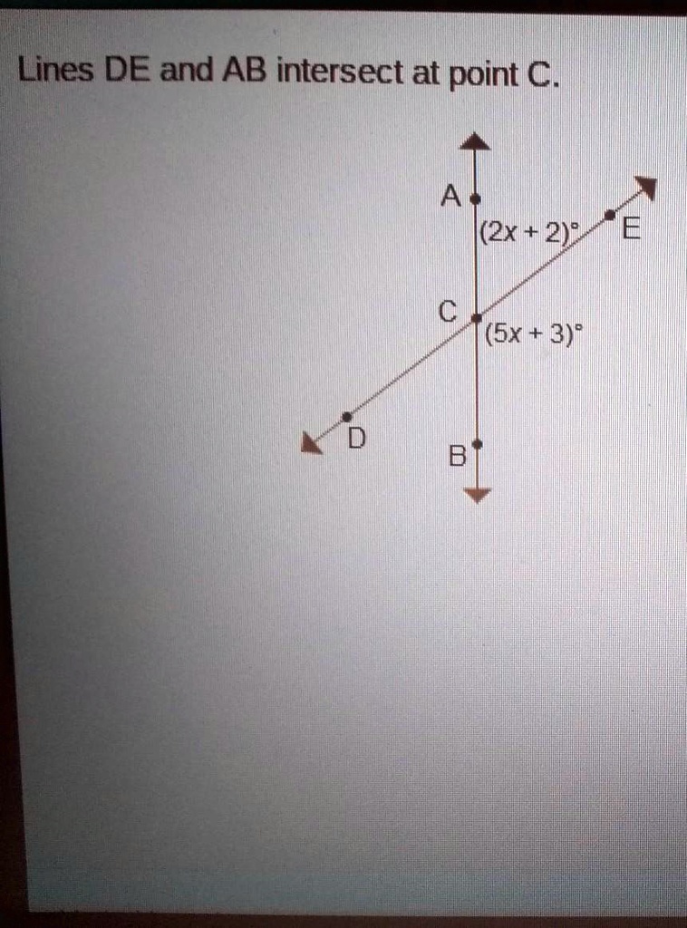 SOLVED: 'lines DE and AB intersect at point C. What is the value of x? A) 12 B) 25 C) 38 D) 52 ...