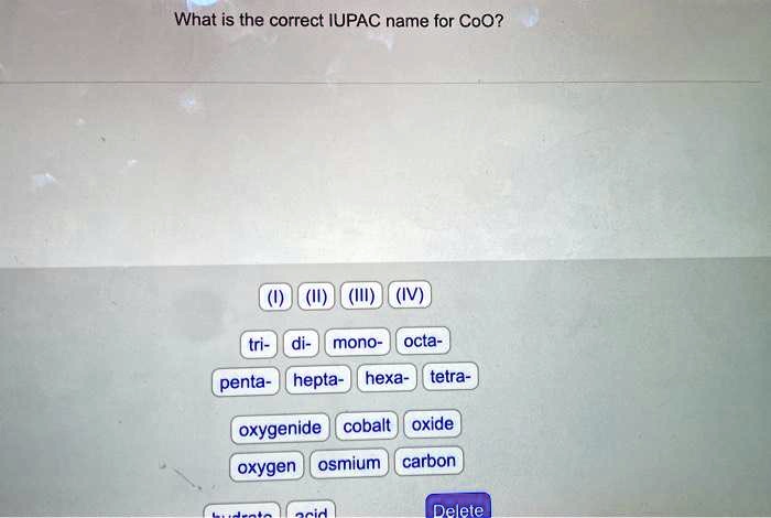 SOLVED: What is the correct IUPAC name for CoO? mono- octa- pentahepta ...