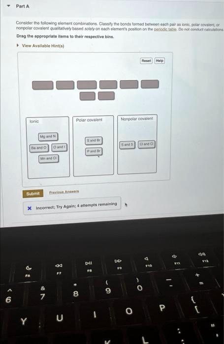 Part A Consider the following element combinations. Classify the bonds formed between each pair ...