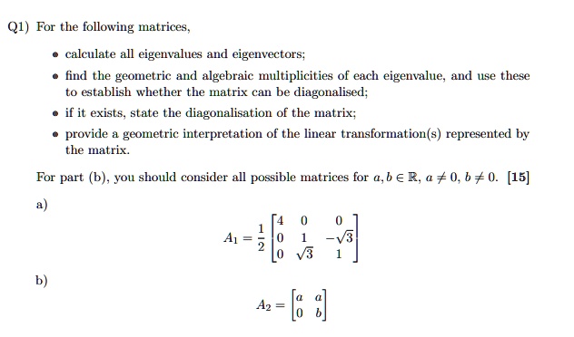 Solved Q1 For The Following Matrices Calculate All Eigenvalues And Eigenvectors Find The