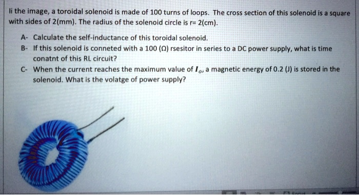Solved The Image Shows A Toroidal Solenoid Made Of 100 Turns Of Loops