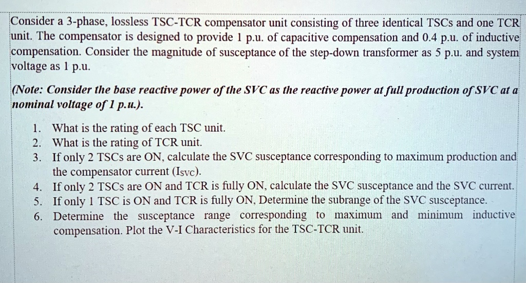 consider a 3 phase lossless tsc tcr compensator unit consisting of three identical tscs and one ...