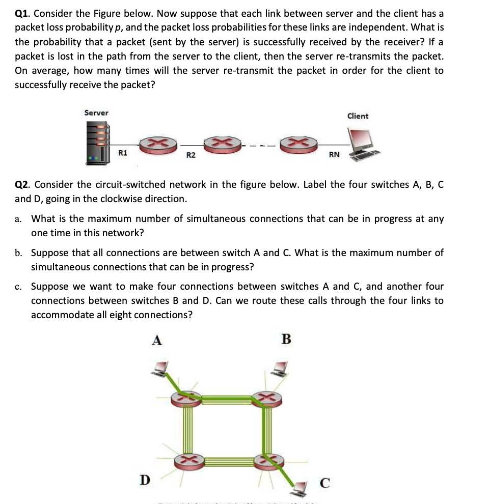 Q1. Consider the Figure below. Now suppose that each link between server and the client has a ...