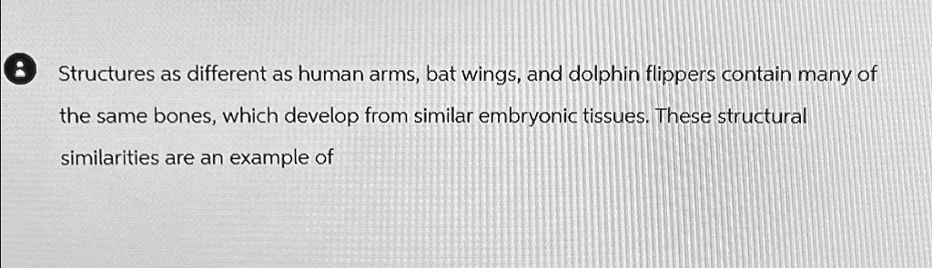 Structures as different as human arms, bat wings, and dolphin flippers ...