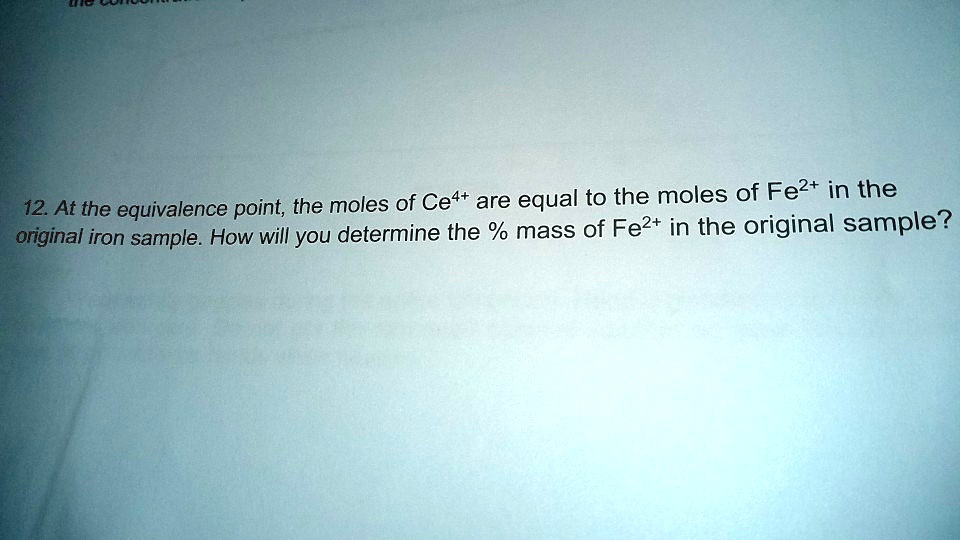 SOLVED: 12 At the equivalence point; the moles of Ce"* are equal to the ...