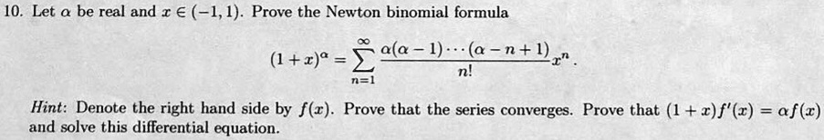 Solved 10 Let A Be Real And € 1 1 Prove The Newton Binomial Formula I 8 A A 4 A A