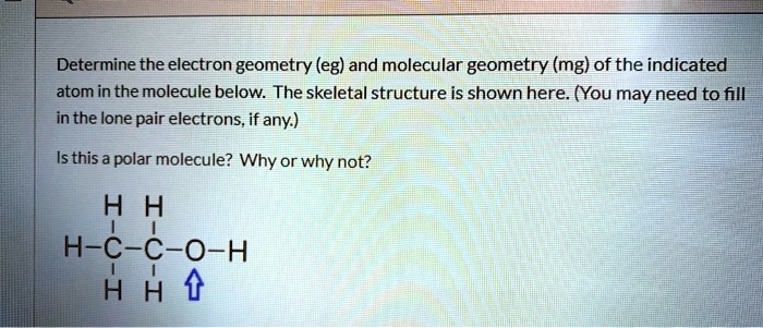 Determine the electron geometry (eg) and molecular geometry...